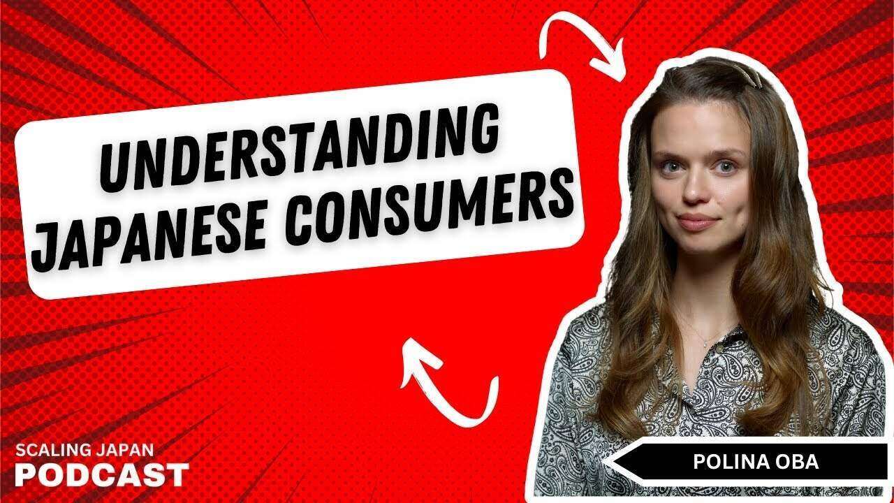 Understanding Japanese Consumers with Polina Oba - Scaling Your Company