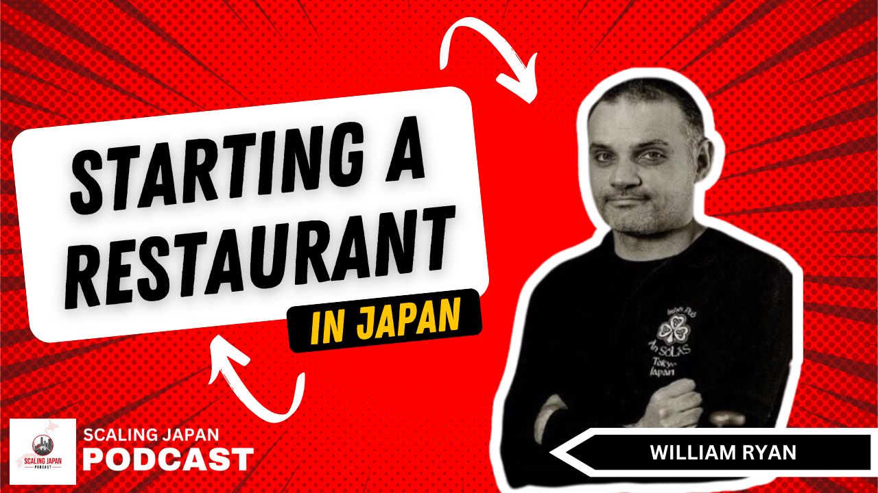 Starting a Restaurant in Japan with William Ryan - Scaling Your Company