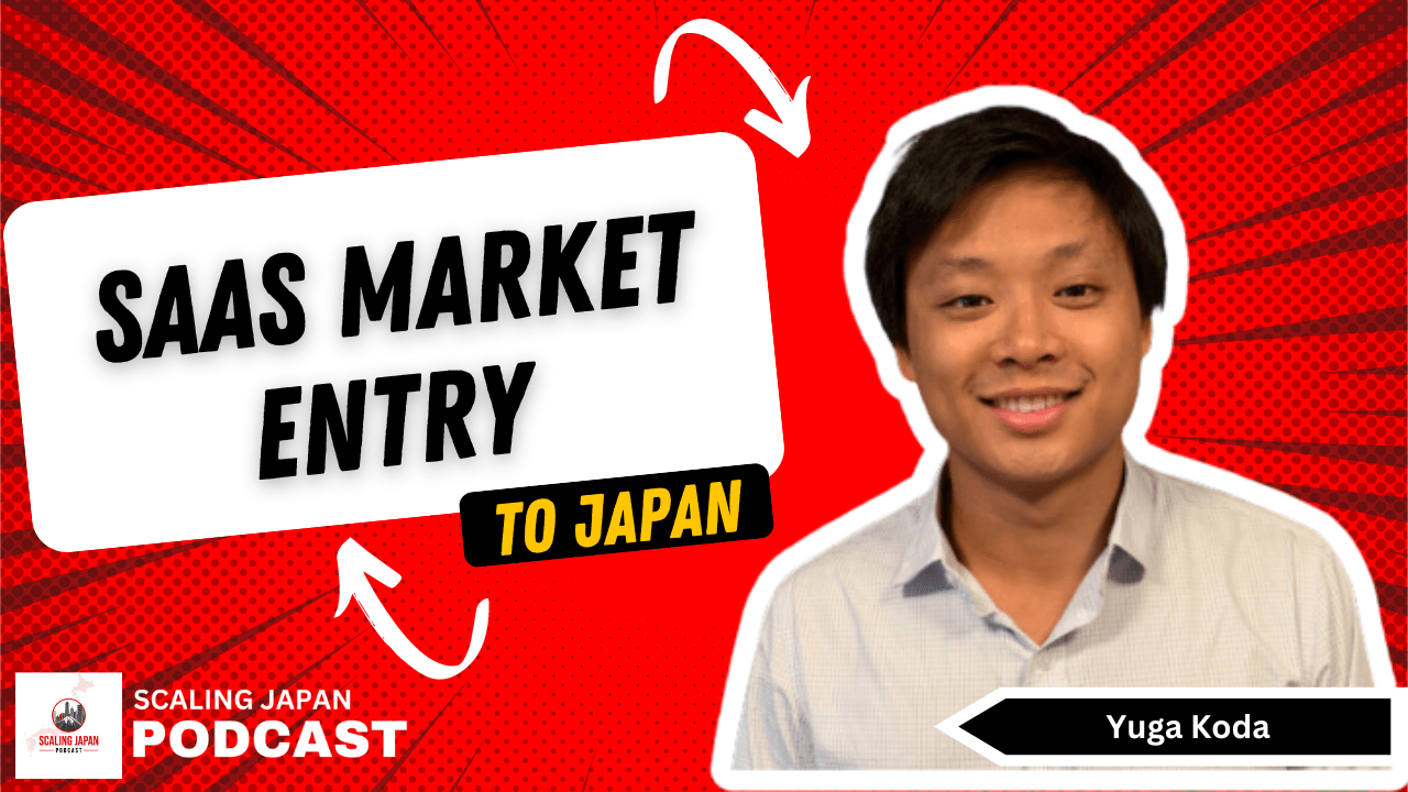 Entering SaaS Market in Japan with Yuga Koda - Scaling Your Company